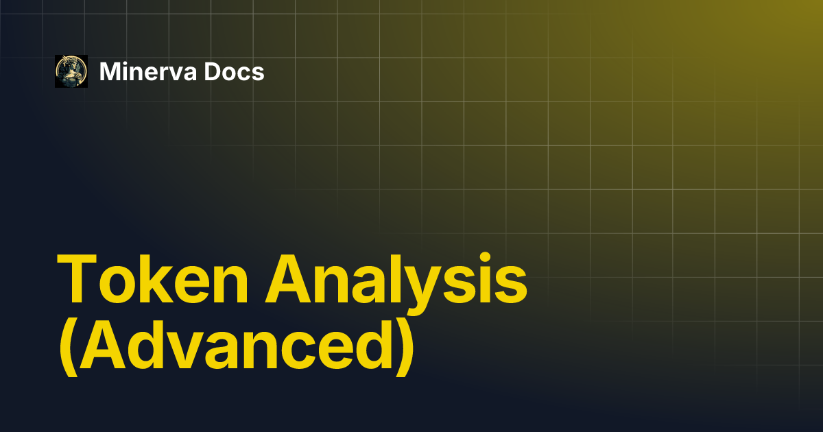 Token Analysis (Advanced) | Minerva Docs