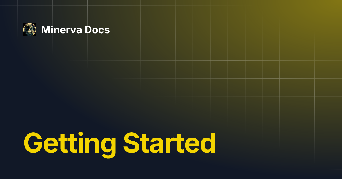 Getting Started | Minerva Docs